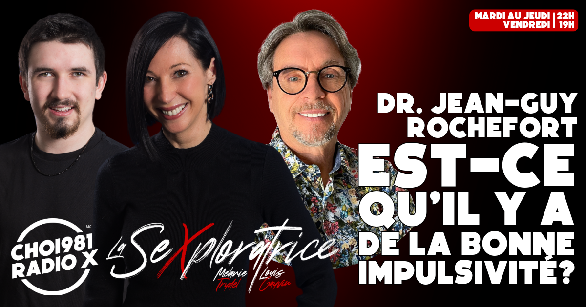 L Impulsivité Avec Le Dr Jean Guy Rochefort Psychologue Radio X