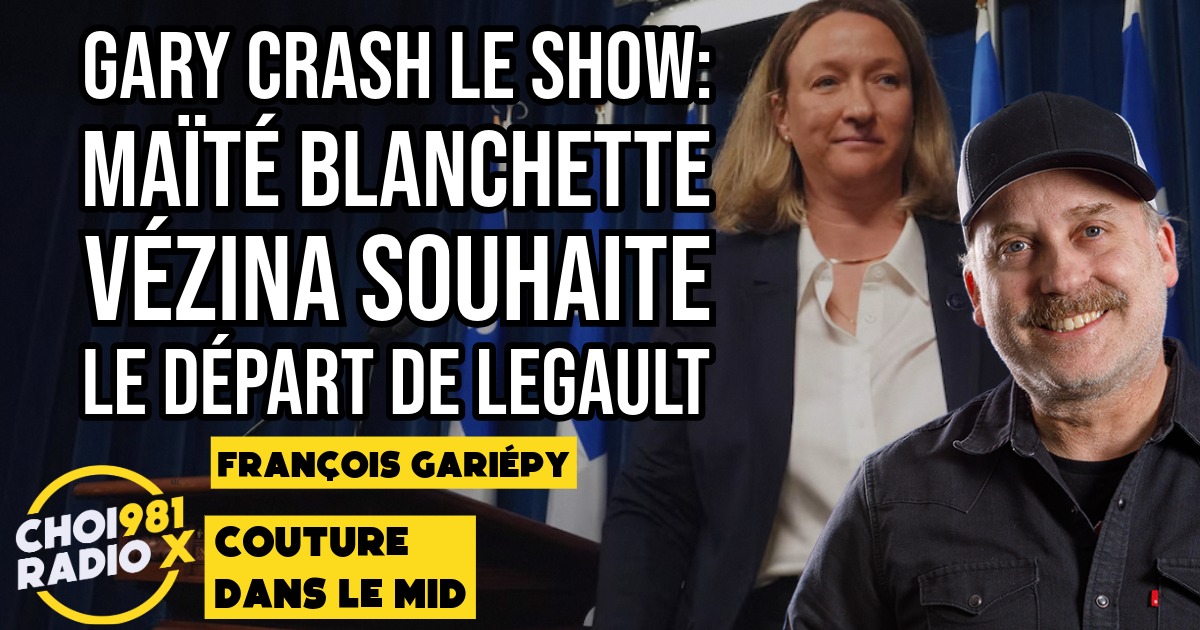 Gary crash le show: Maïté Blanchette Vézina souhaite le départ de ...