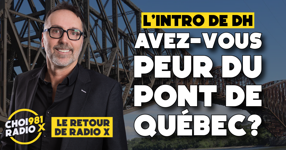 Traverser le Pont de Québec = Risquer sa vie! – Radio X