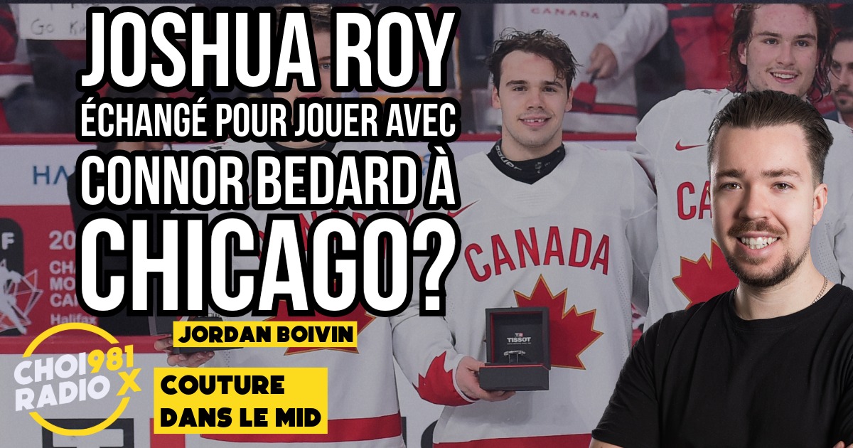Joshua Roy échangé pour jouer avec Connor Bedard à Chicago? – Radio X