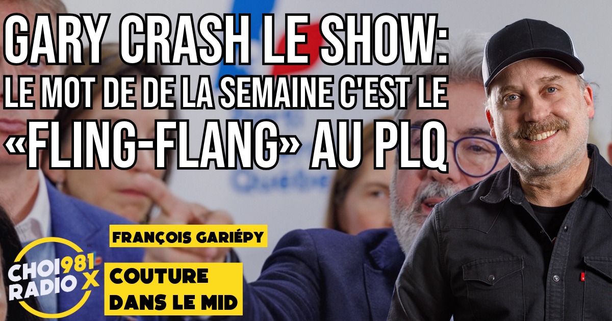 Gary crash le show: le mot de de la semaine c’est le «fling-flang» au ...