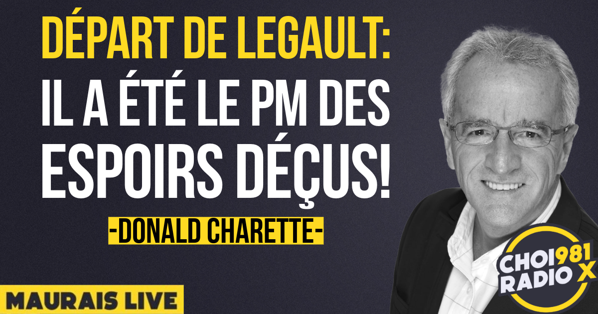 DONALD: Être à Québec était une CORVÉE POUR LEGAULT! – Radio X
