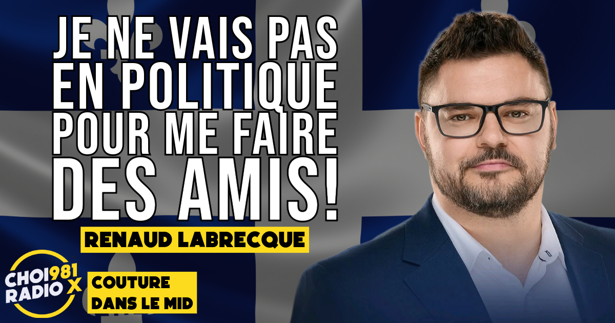 Renaud Labrecque: “Je ne vais pas en politique pour me faire des amis ...